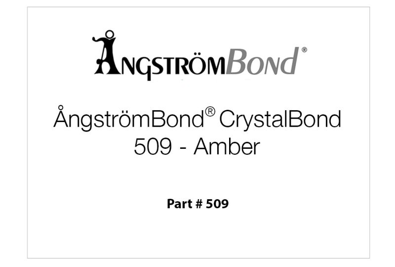 ÅngströmBond® CrystalBond™ 509 Mounting and Bonding Adhesive